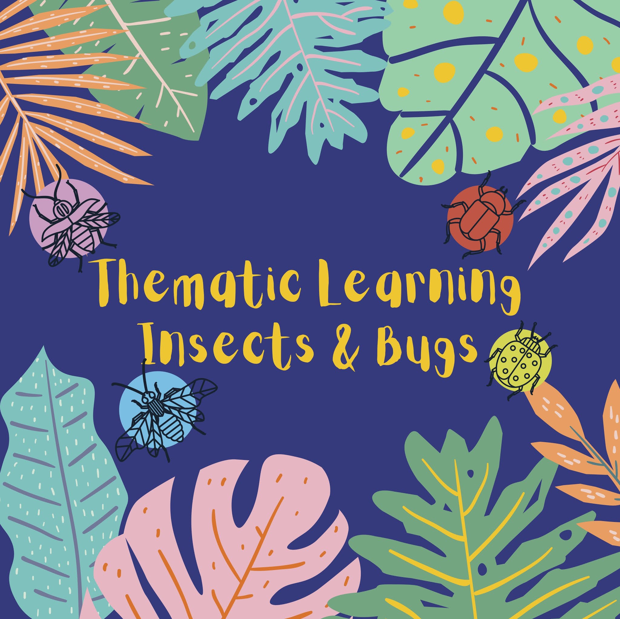 Thematic Learning: Insects & Bugs