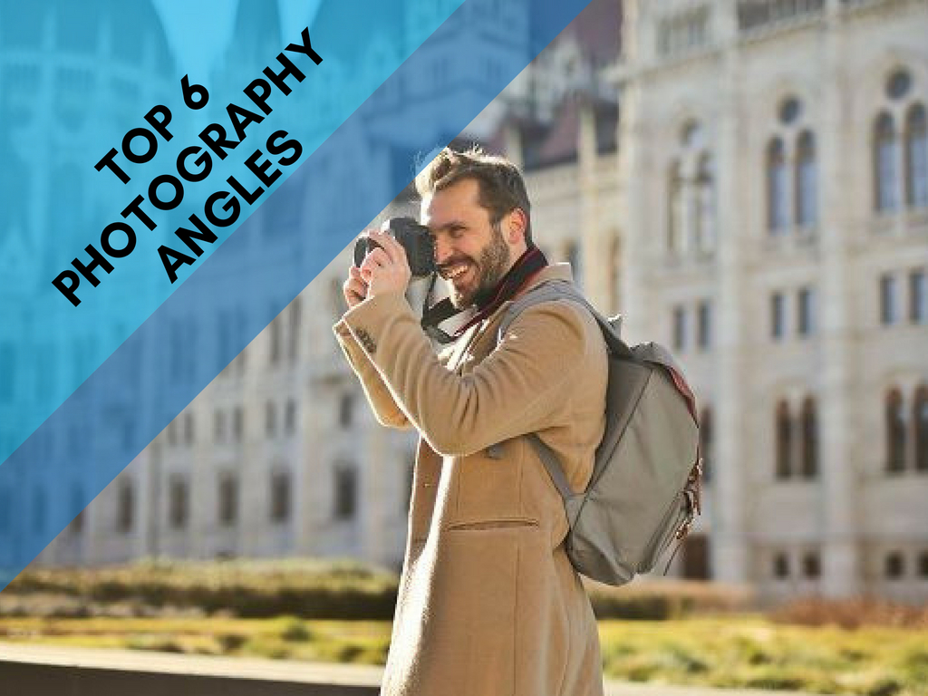 Top 6 Photography Angles to make the Photo look great