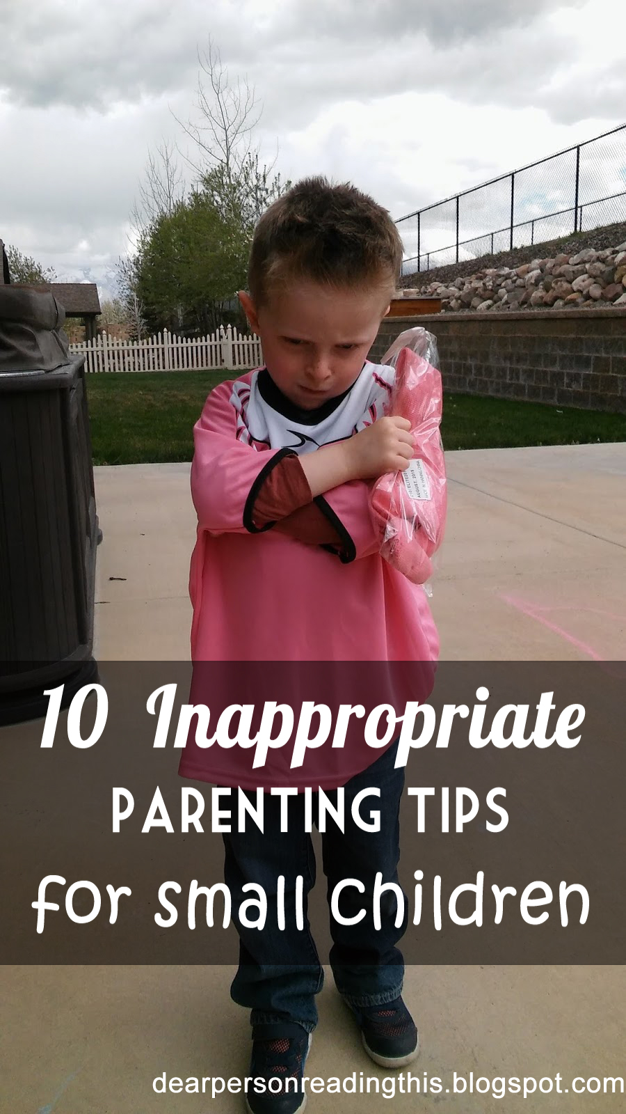 Dear Person Reading This,: 10 Inappropriate Parenting Tips For Small ...
