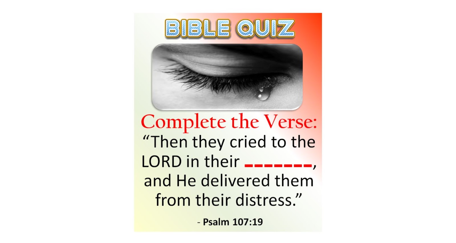 Psalm 107:19 - Complete the Verse - God delivered them from their ...