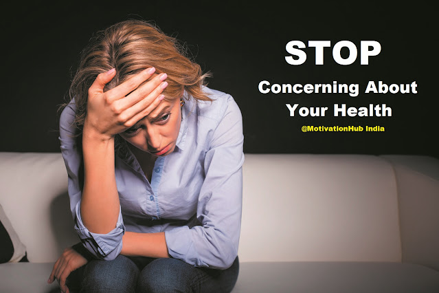 How to Stop Unnecessary Health Concern