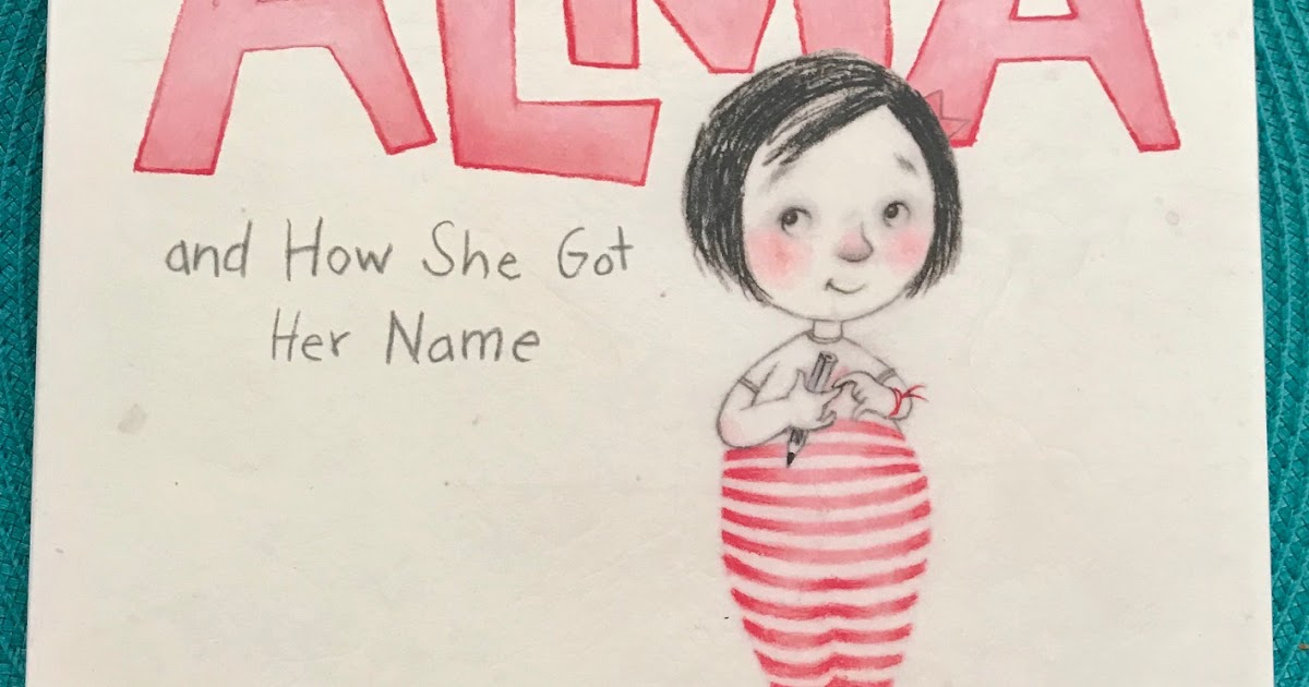 Everything Children's Literature: Alma and How She Got Her Name