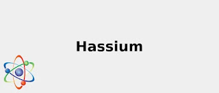 Chemical Symbol for Hassium (+ Color, Uses, State and more...) 2022