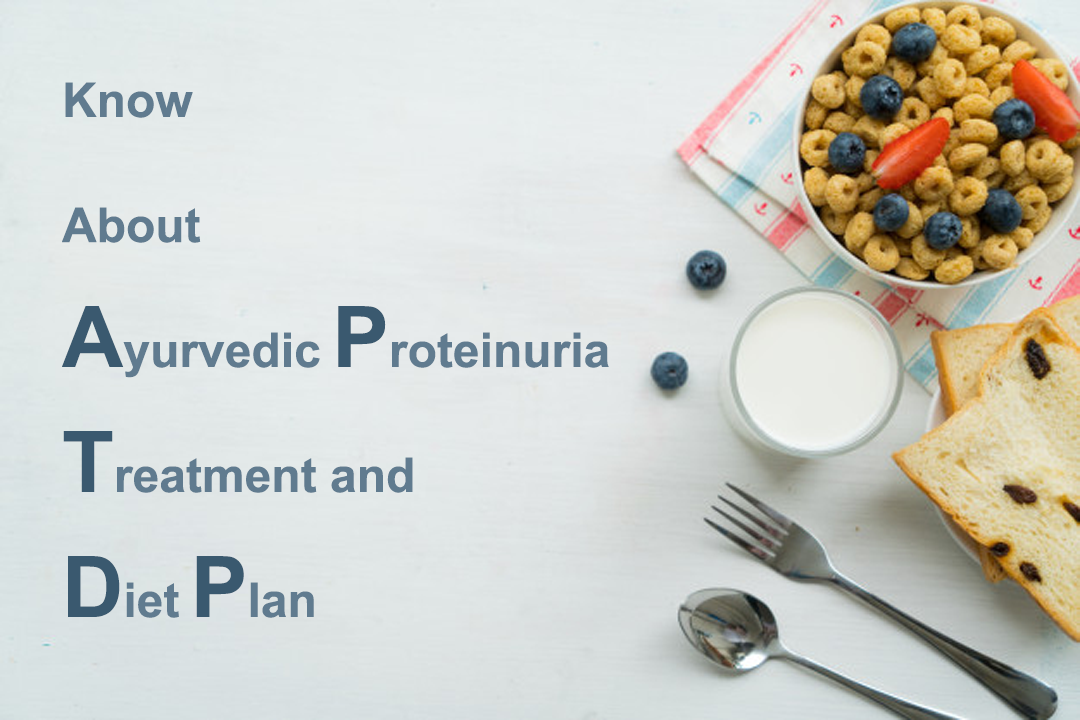 Know About Ayurvedic Proteinuria Treatment and Diet Plan - Ayurvedic ...