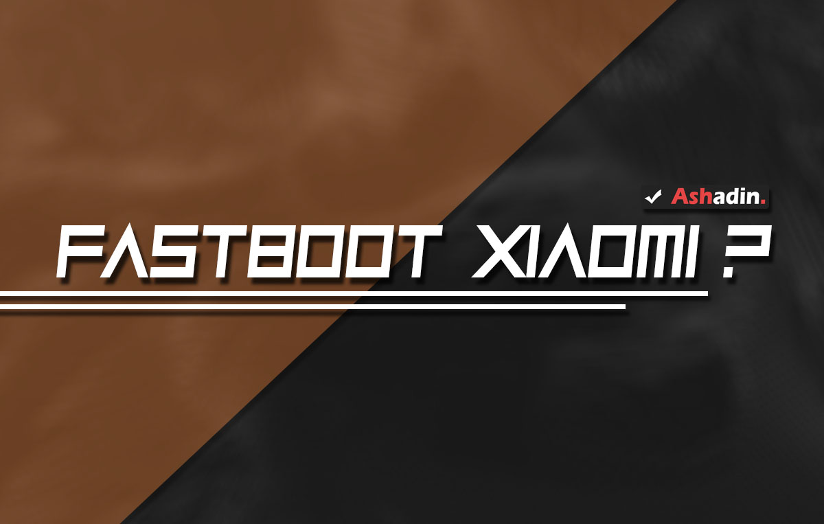 Apa sih arti Fastboot Xiaomi, sebenarnya apa kegunaan dan fungsinya ...