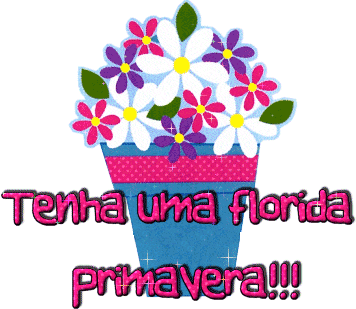 Cantinho de Gifs: * PRIMAVERA