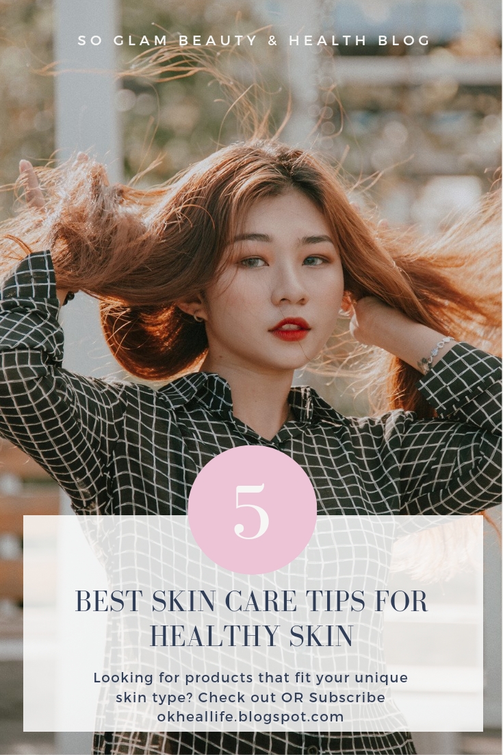 Best 5 Skin Care Tips For Healthy Skin - Ok heal life - Ok Heal Life