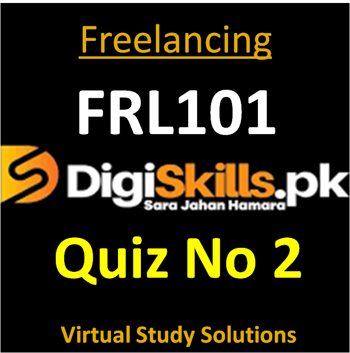 Freelancing - FRL101 | Quiz No 2 | Batch 04 | Digiskills.pk | Virtual ...