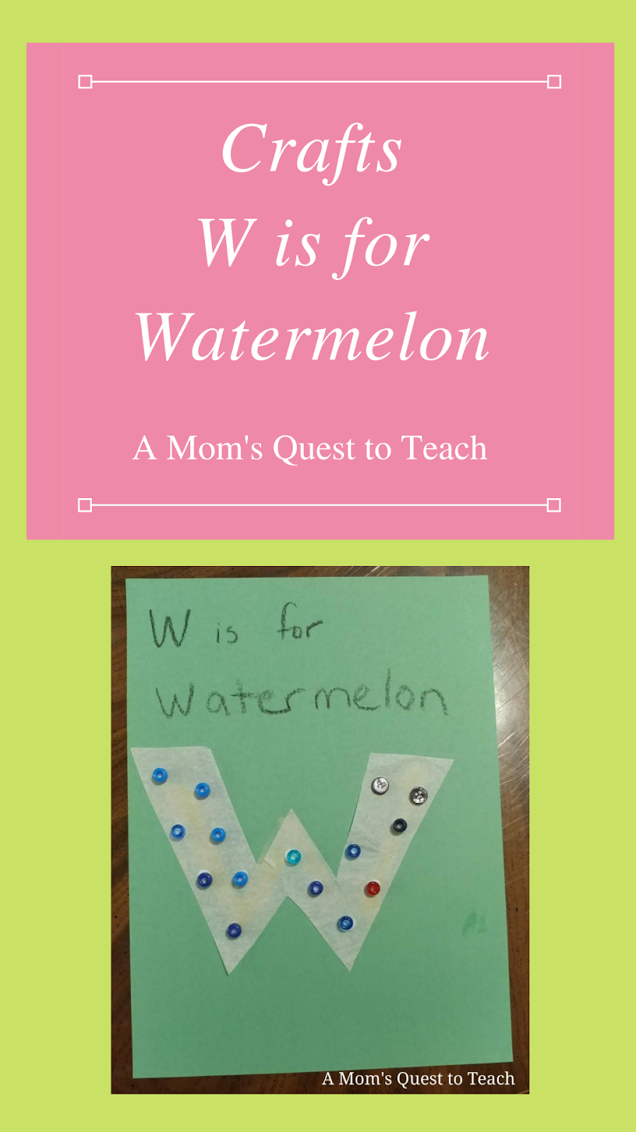 A Mom's Quest to Teach: Crafts: W is for Watermelon