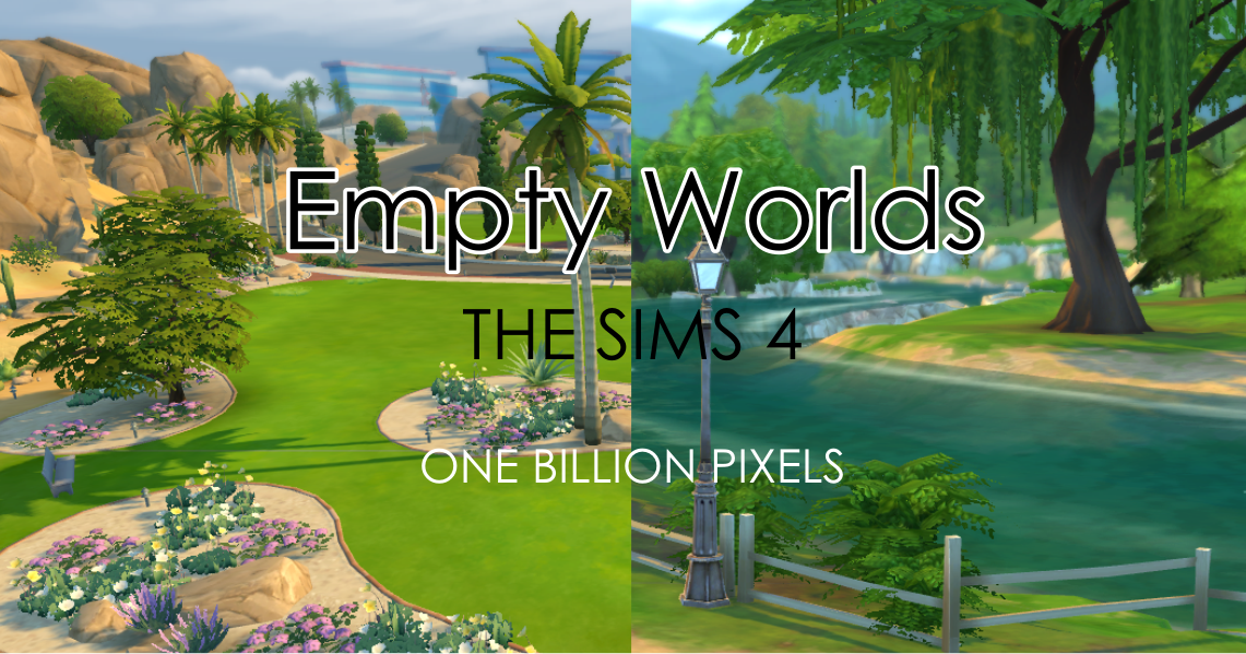 The Sims 4 Empty Worlds - Willow Creek & Oasis Springs - One Billion Pixels