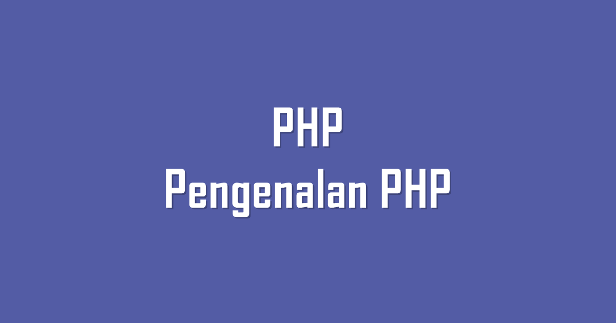 Part 1 - Pengenalan PHP - Dhidecoderweb | Tutorial Pemrograman Web Part 1 - Pengenalan PHP - Dhidecoderweb | Tutorial Pemrograman Web