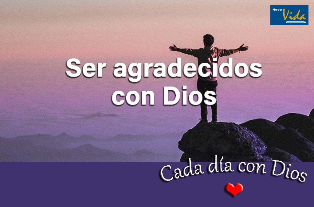Neco Vida: Cada día... Agradecidos a Dios.