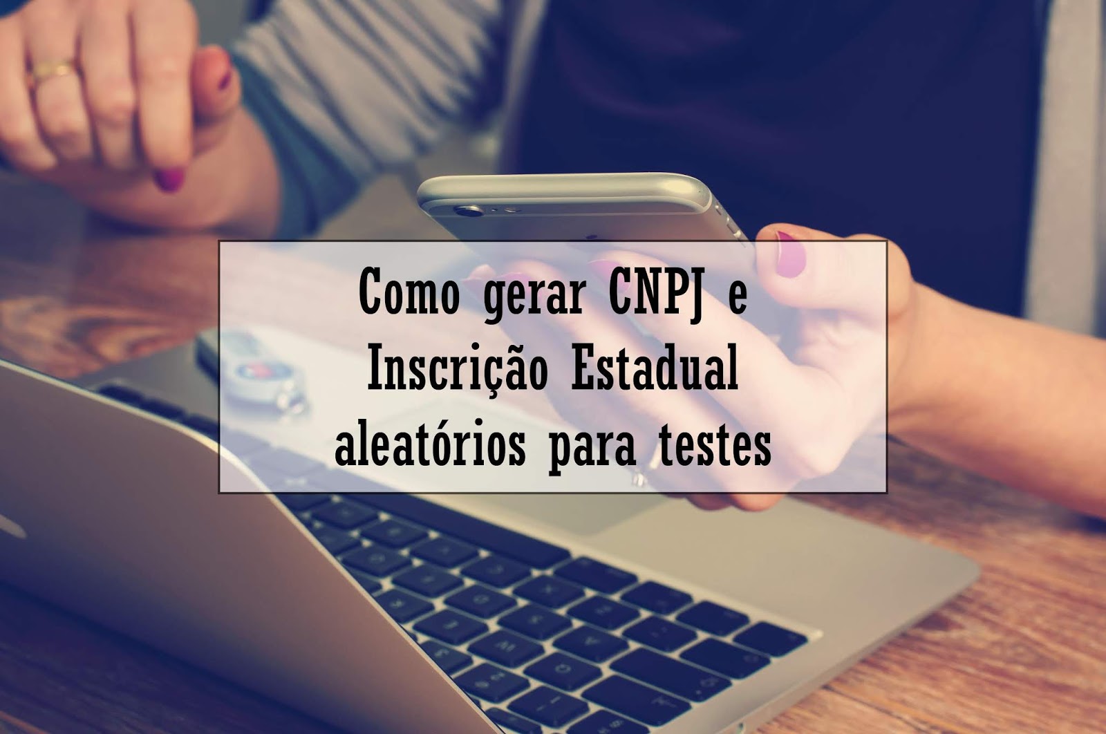 Como gerar CNPJ, CPF e inscrição estadual aleatórios para testes ...