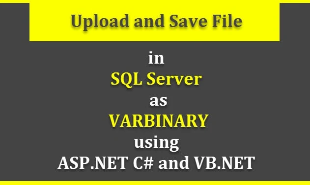 Upload and Save File in Database as VARBINARY Data in ASP.NET | Codingvila
