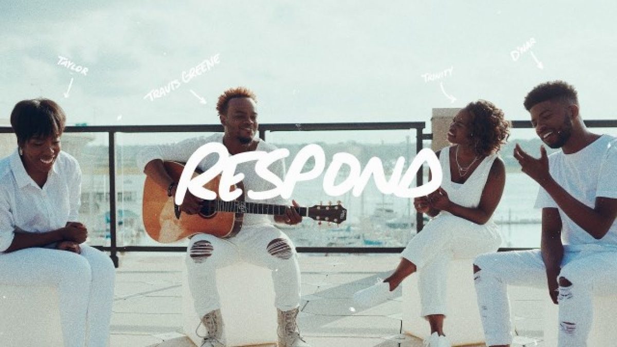 Travis Greene - Respond ft. D'nar Young, Taylor Poole, Trinity Anderson