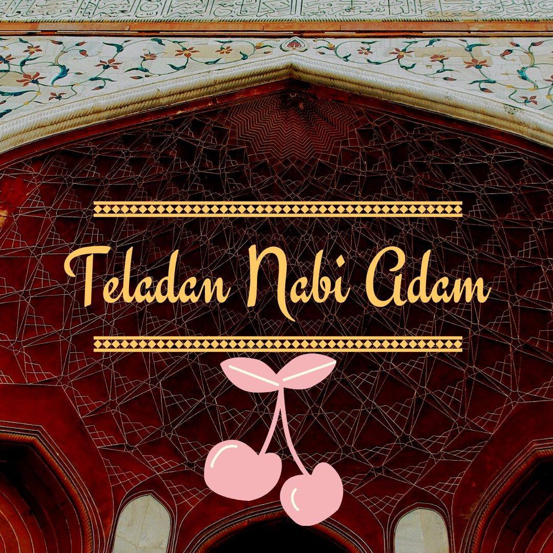 Teladan Dari Kisah Nabi Adam Teladan Dari Kisah Nabi Adam