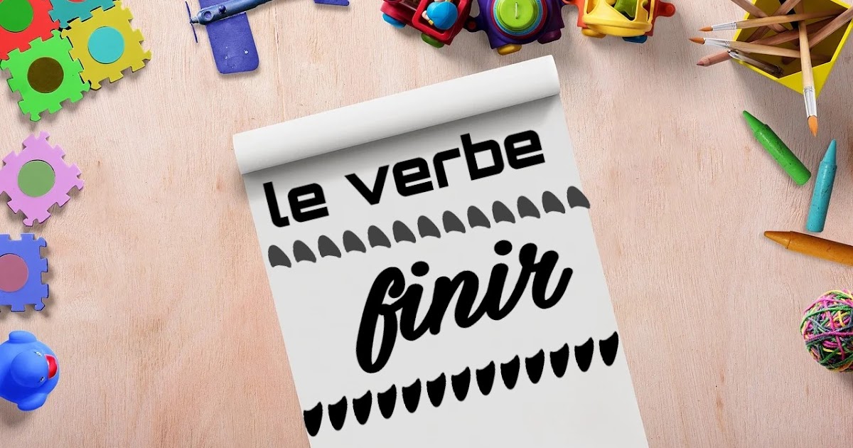 تصريف le verbe finir