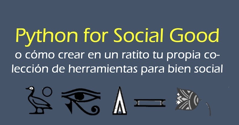 Un informático en el lado del mal: Python for Social Good o cómo crear ...
