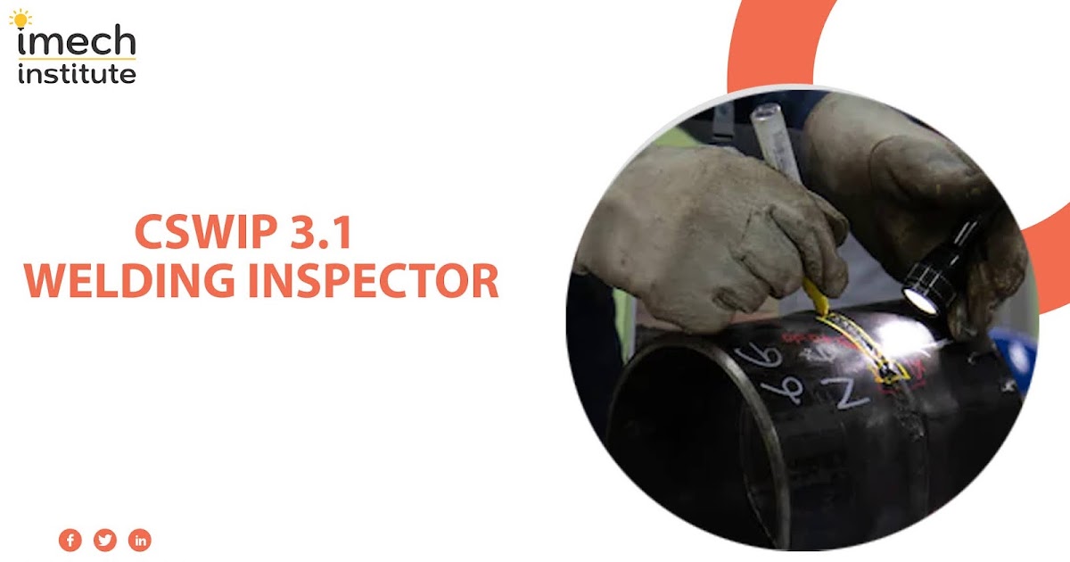 Cswip 3 1 Welding Inspector Course Training In Hyderabad India