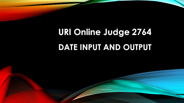 Uri Problem 2764 Solution Date Input And Output Uri Online Judge Solution