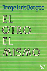 El arco y la lira: EL OTRO, EL MISMO, JORGE LUIS BORGES, 1964.