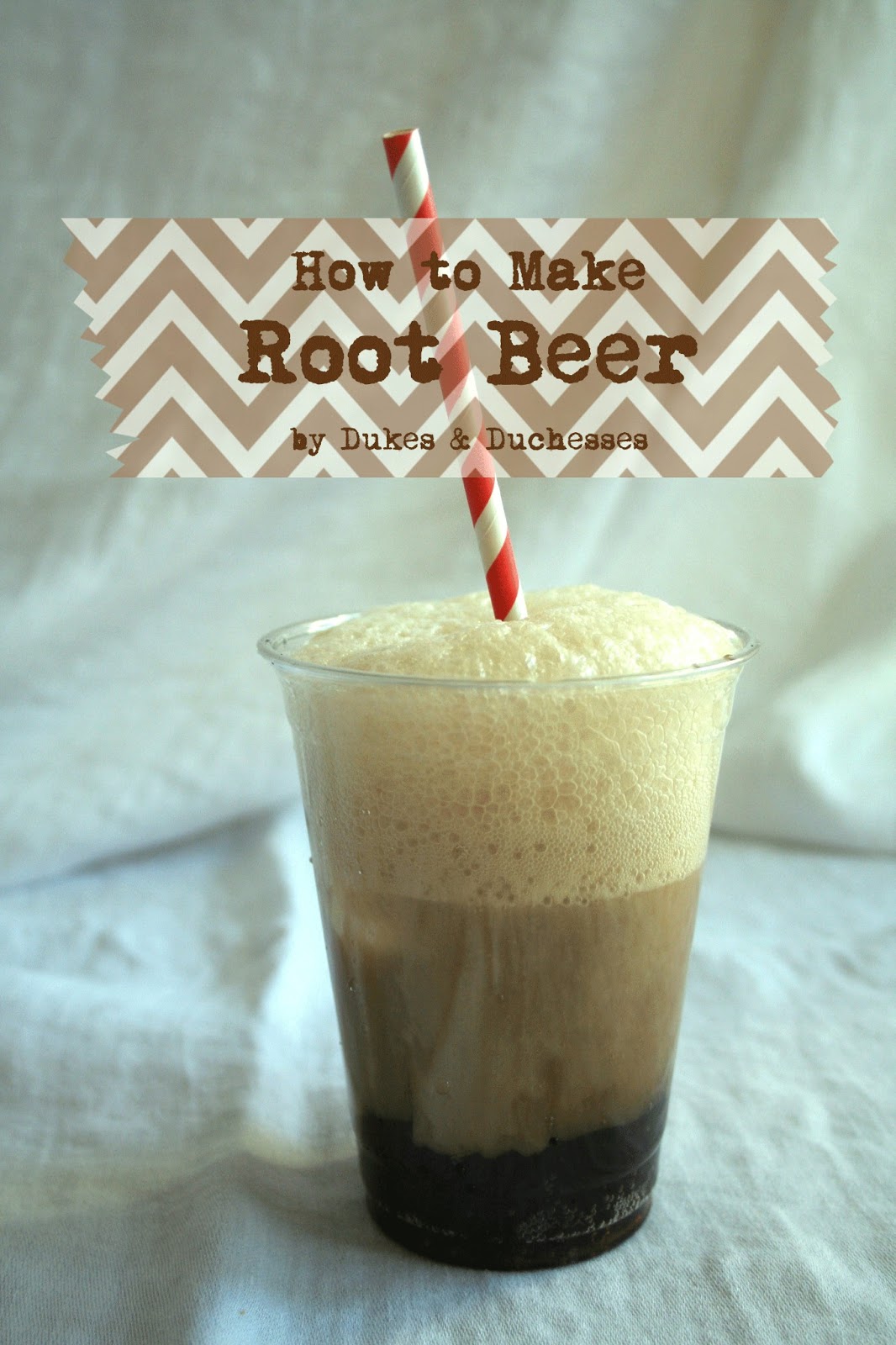 How to Make Root Beer - Dukes and Duchesses
