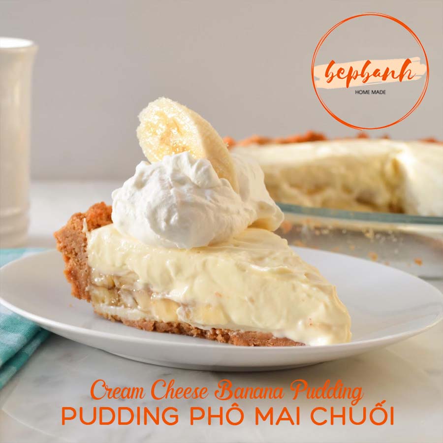 Cách làm bánh Pudding phô mai chuối - Cream Cheese Banana Pudding | Bếp ...
