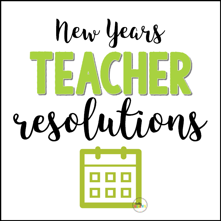 Kelly McCown: New Years Resolutions for the Classroom