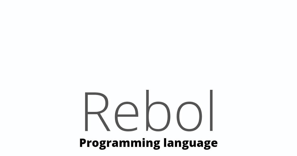 Rebol Programming Language History Features And Applications Answersjet