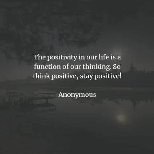 61 Stay positive quotes about life that will inspire you