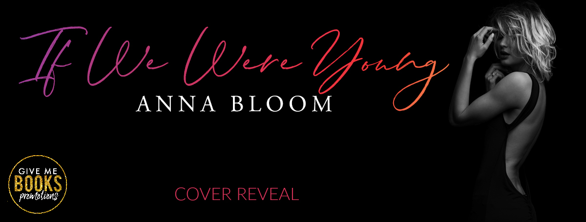 Vampy & Racy Book Blog: If We Were Young by Anna Bloom - Cover Reveal