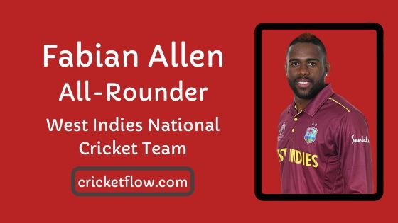 Fabian Allen Net Worth, Age, Height, Career, Stats & More | Cricket Flow