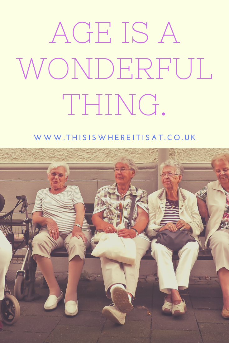Age is a wonderful thing ~ THIS IS WHERE IT IS AT