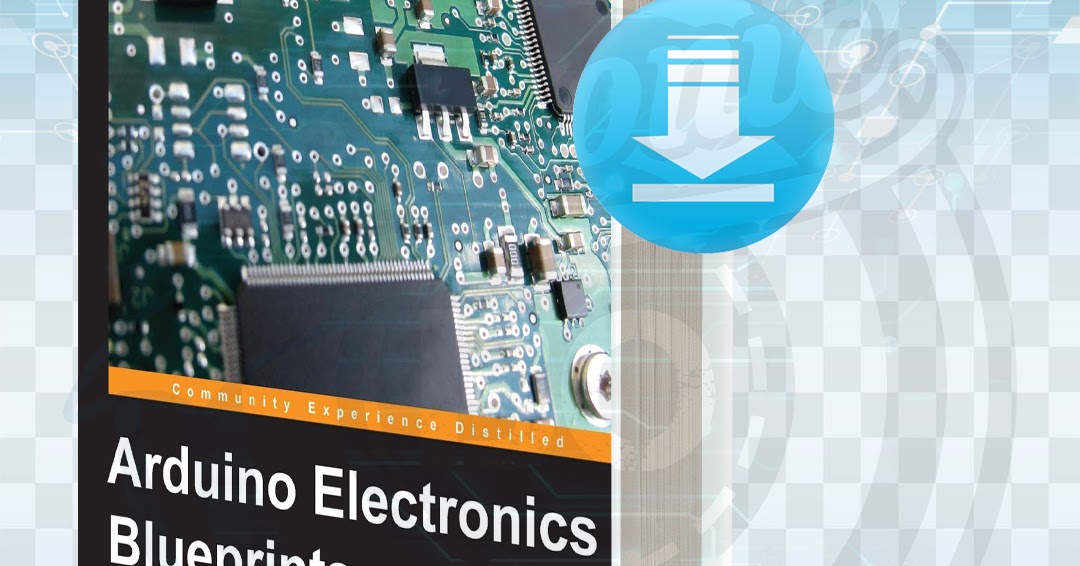 Download Arduino Electronics Blueprints Pdf