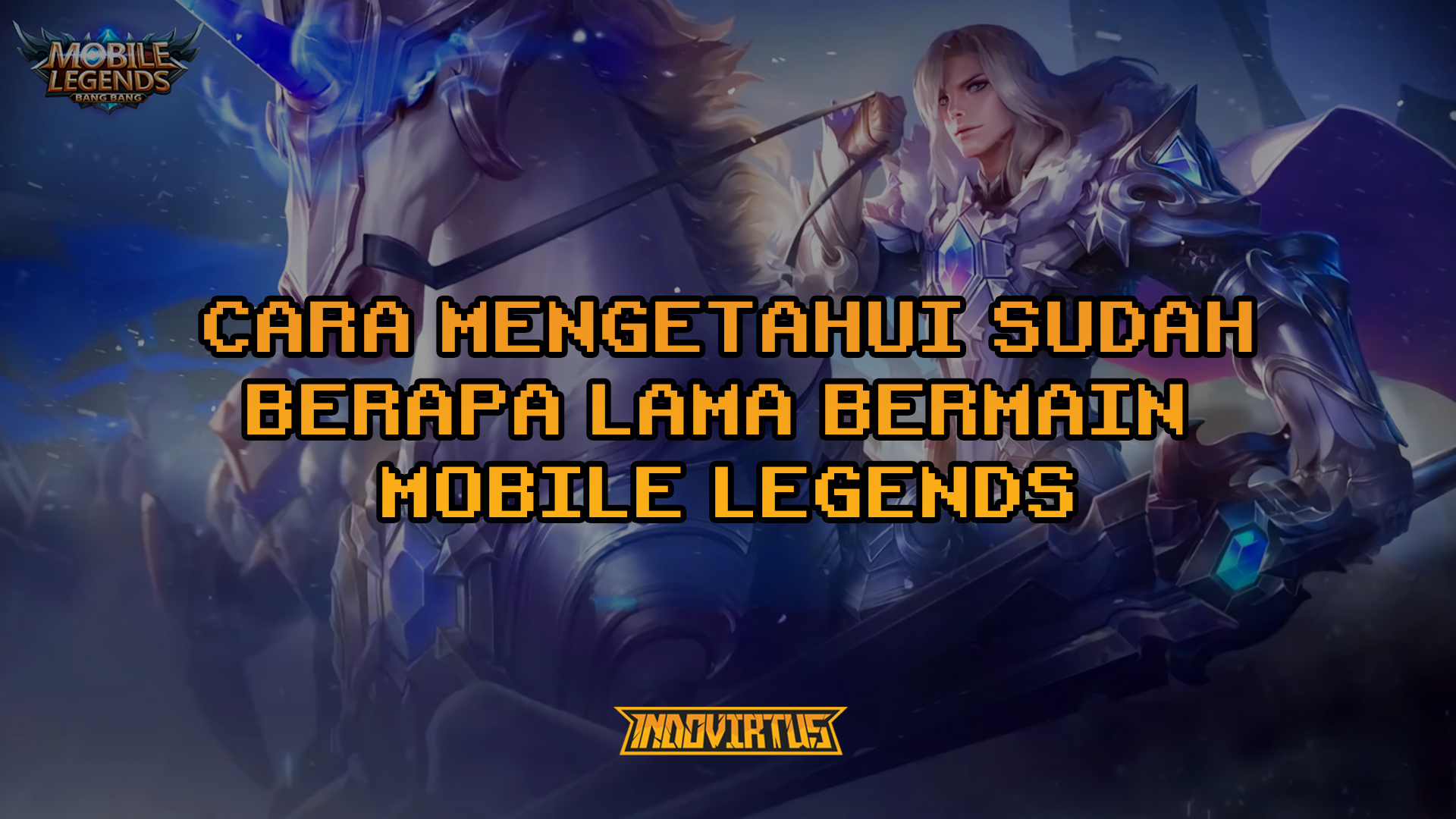 Cara Melihat Tanggal Pembuatan Akun Main Mobile Legends - Indovirtus ...
