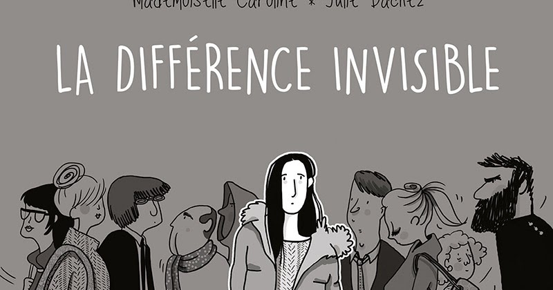 LA DIFFÉRENCE INVISIBLE de Julie Dachez et Mademoiselle Caroline - Le ...