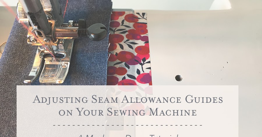 Adjusting Seam Allowance Guides on Your Sewing Machine - A Mayberry ...