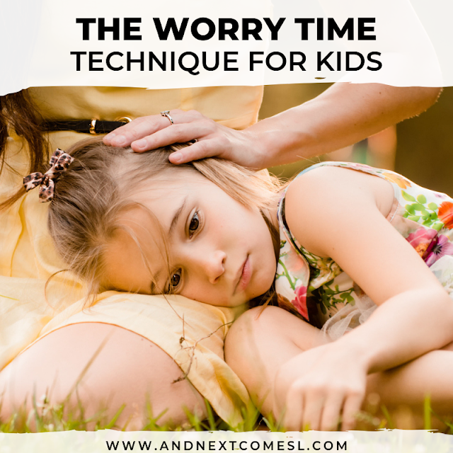 The Worry Time Technique for Anxious and Worried Kids | And Next Comes ...