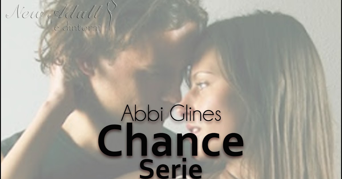 New Adult e dintorni: "Chance series" di ABBI GLINES