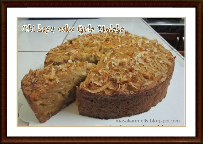 Masakan Melly: Ubi Kayu Cake Gula Melaka