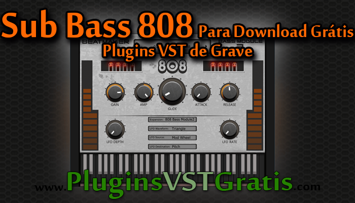 Sub Bass 808 Para Download Grátis - Plugins VST de Grave - Bass Module ...