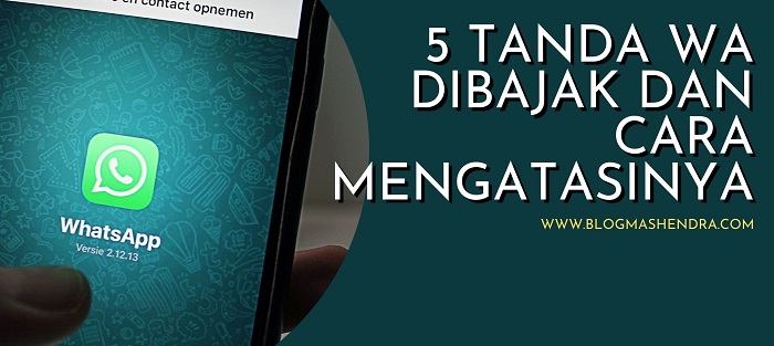 5 Tanda WhatsApp Dibajak dan Cara Mudah Mengatasinya - blog mas hendra