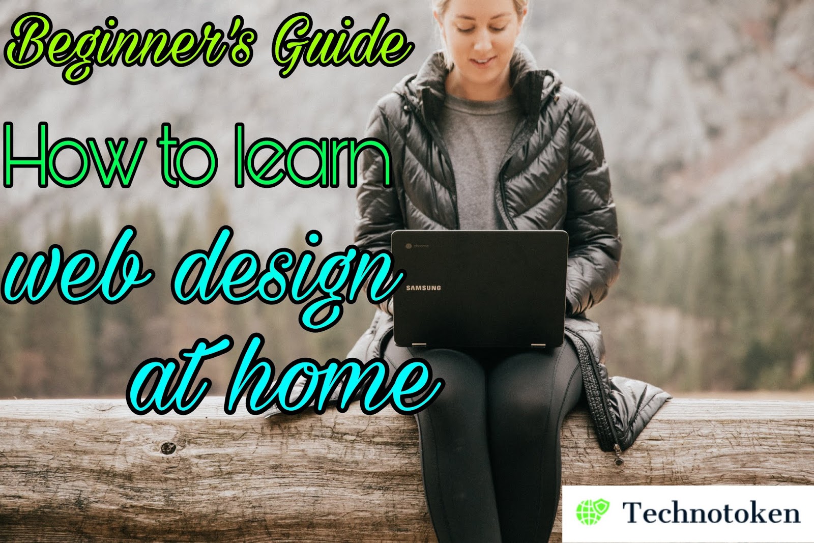 Beginner’s Guide: Learn Web Designing at Home - Technotoken