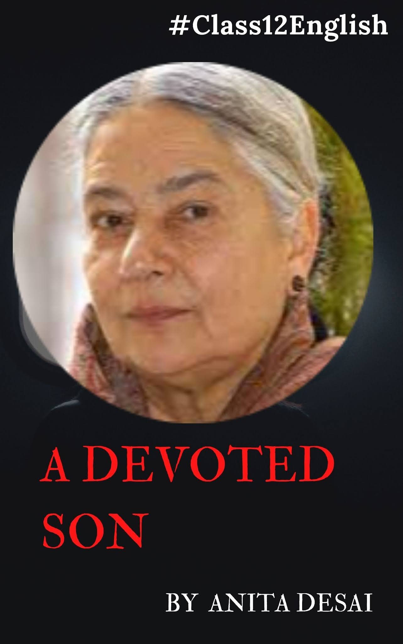 A Devoted Son Class 12 Compulsory Summary English Literature Section Short Stories Chapter 3 A Devoted Son Class 12 Compulsory Summary English Literature Section Short Stories Chapter 3