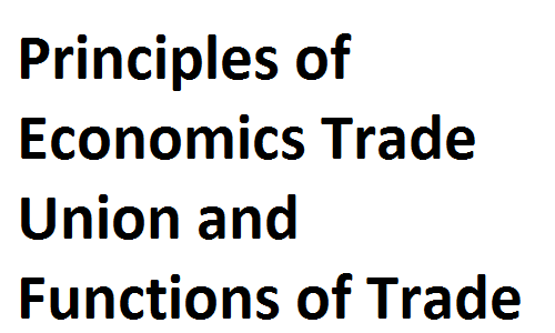 ICS FA ICom Notes Class XI Principles of Economics Trade Union and ...