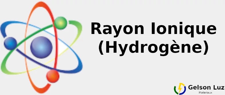 Rayon Ionique ☢️ (Hydrogène, H) 2022 - Å, pm, nm, m, µin