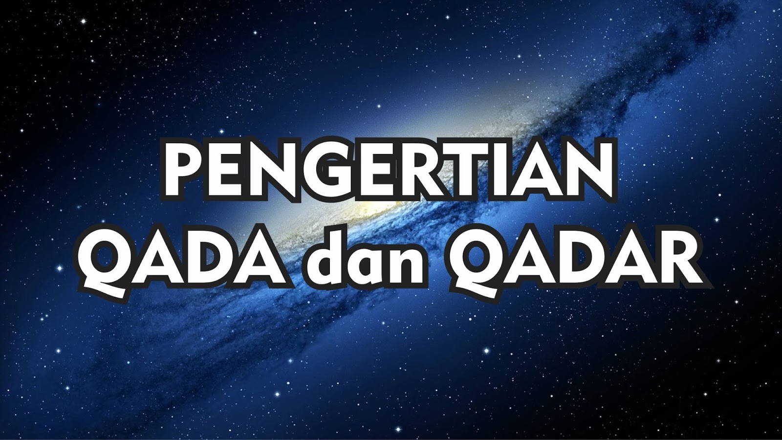 Pengertian Qada dan Qadar Lengkap - Materi Mapel