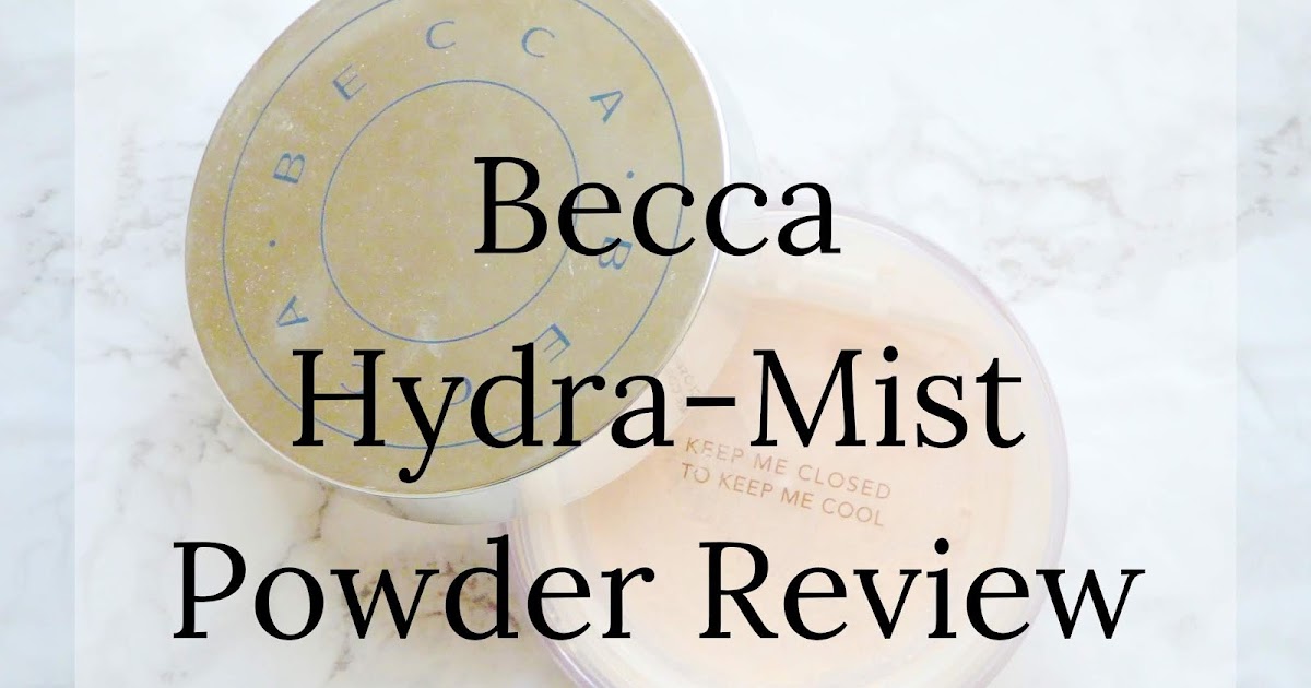Becca Cosmetics Hydra-Mist Powder Review