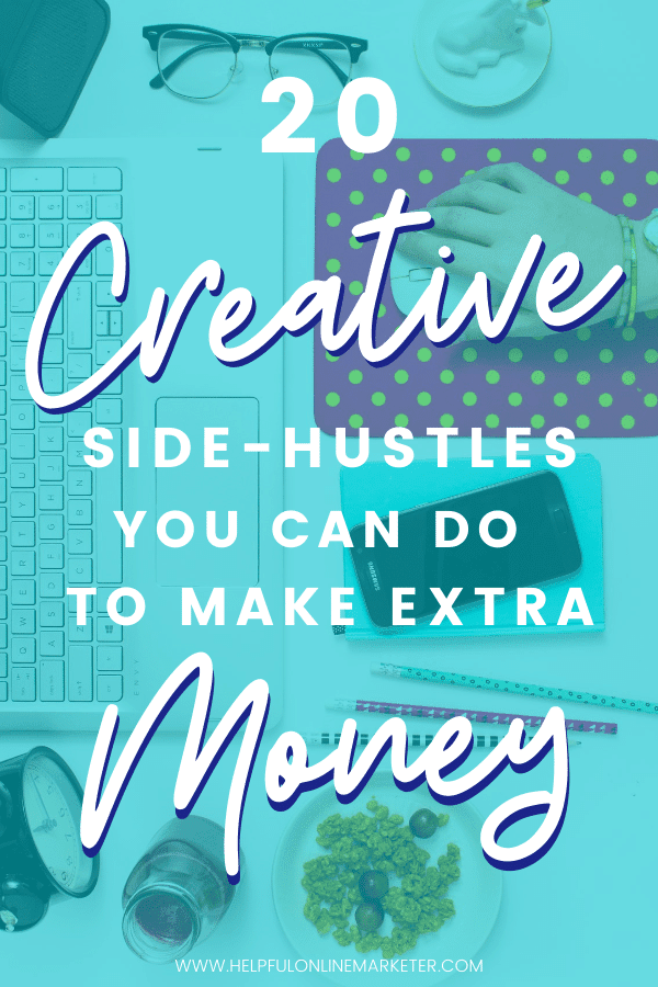 20 Creative Side Hustles You Can Do to Make Extra Money from Home ...