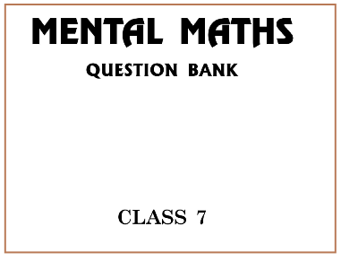 7th CLASS MENTAL MATHS QUESTION BANK-CBSE - Leading website for AP and ...